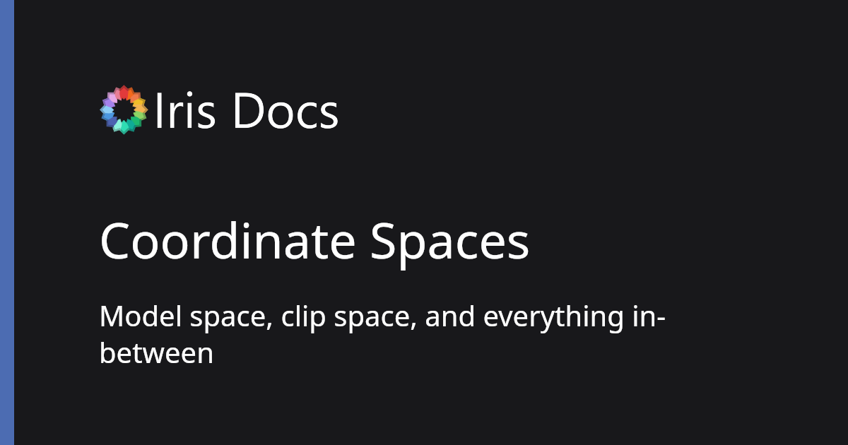 Coordinate Spaces | Iris Docs